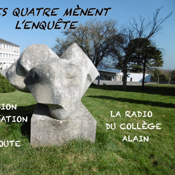 LES QUATRE MÈNENT L’ENQUÊTE #1 - Collège ALAIN