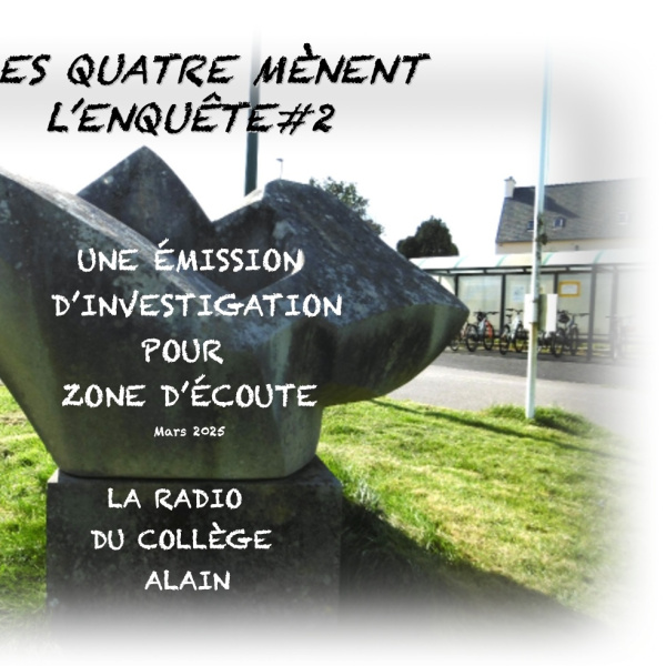 LES QUATRE MÈNENT L’ENQUÊTE#2 - Collège ALAIN